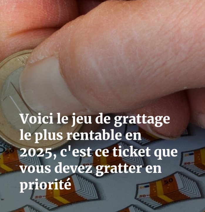 Jeux de grattage FDJ : Voici le ticket le plus rentable en 2025 - C'est ...