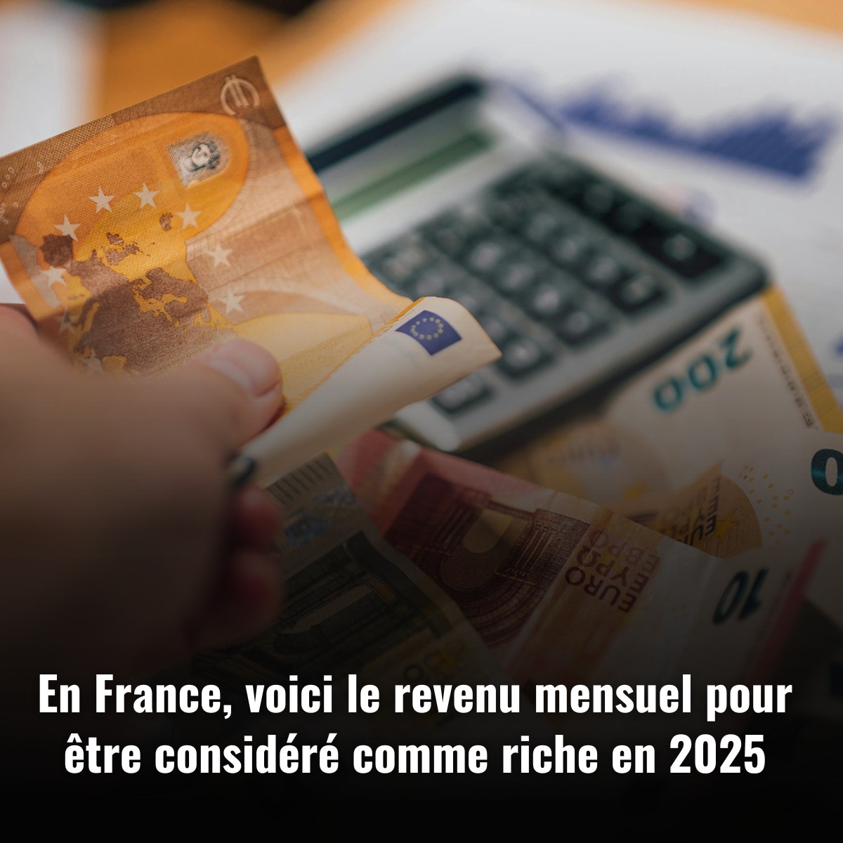 Être riche en France en 2025 : à partir de combien gagne-t-on ce statut ...
