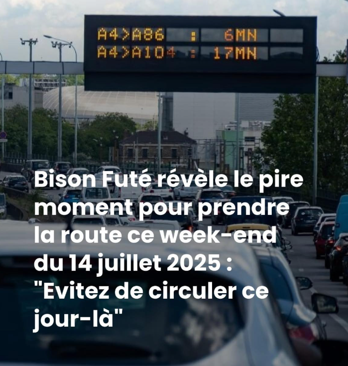 Week-end du 14 juillet 2025 : Bison Futé dévoile les pires moments pour ...