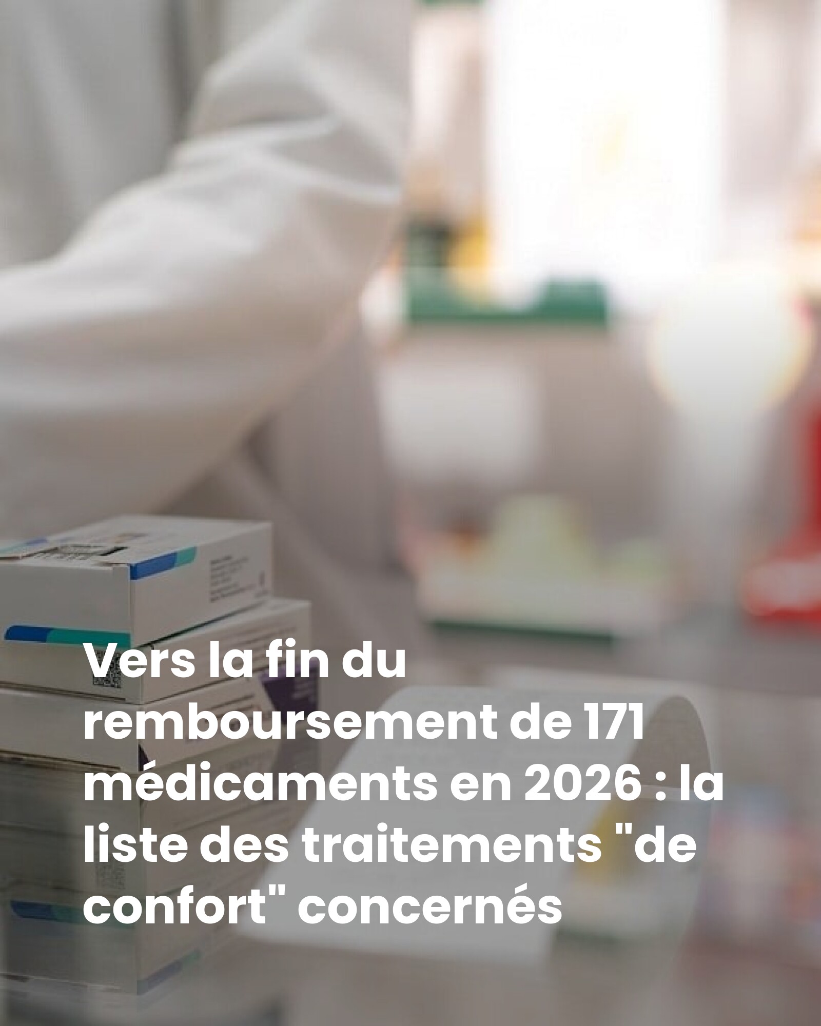 Vers la fin du remboursement de 171 médicaments dès 2026 : ce qu’il ...