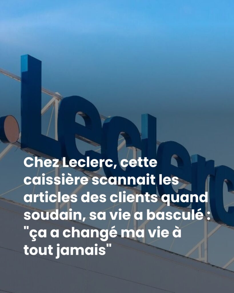Chez Leclerc, une caissière voit sa vie basculer en plein service : l ...